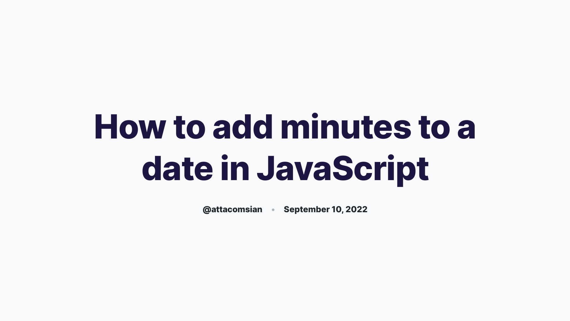 How To Add Minutes To A Date In JavaScript